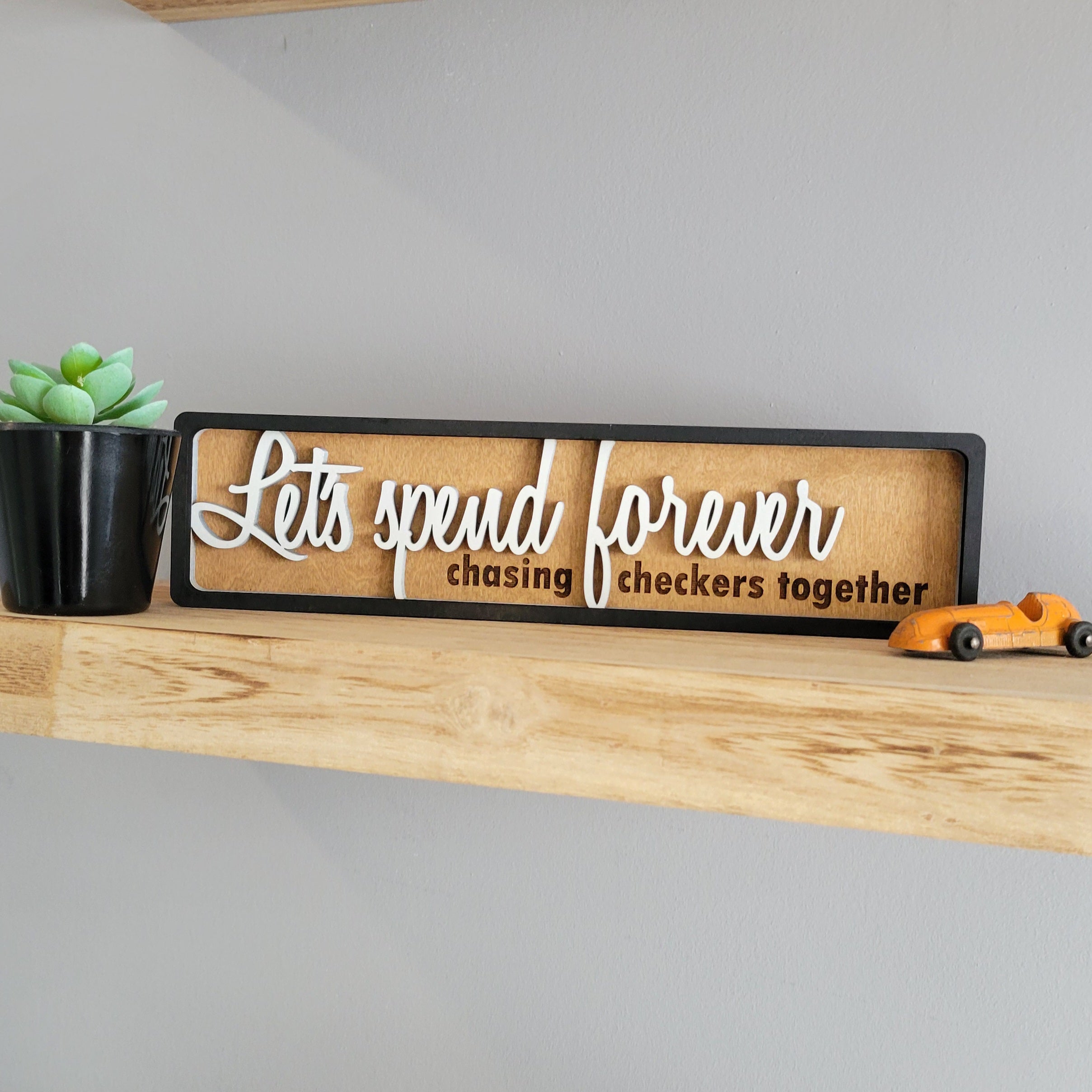 Let's Spend Forever Chasing Checkers Together Stacked Wood Sign – 4 Left Turns